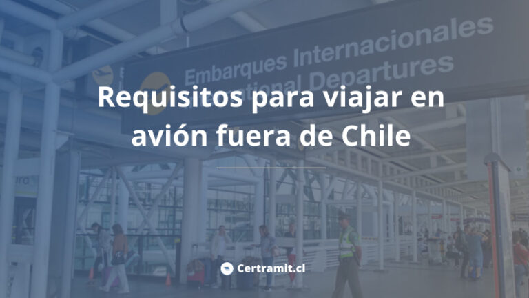 Requisitos para viajar en avión fuera de Chile - Certramit